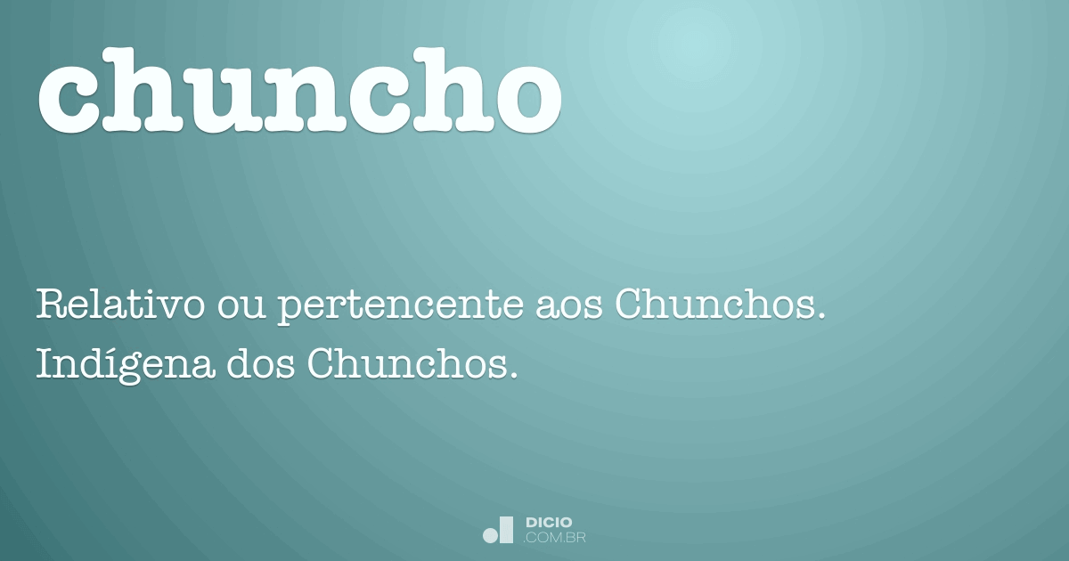 Chuncho - Dicio, Dicionário Online de Português