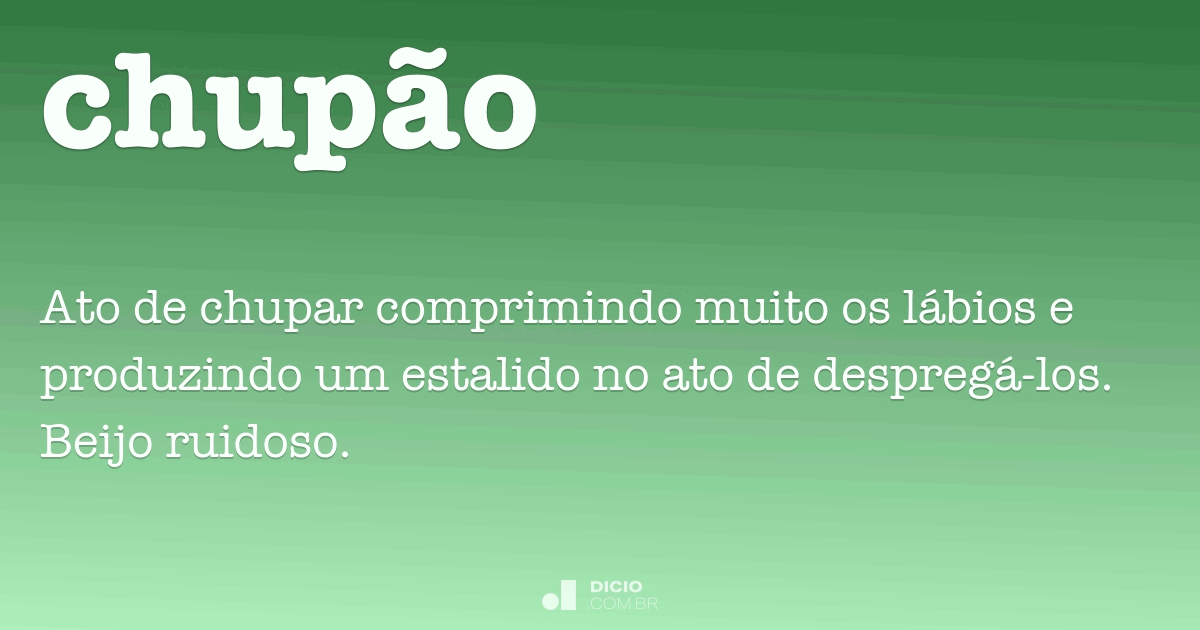 Chupão - Dicio, Dicionário Online de Português