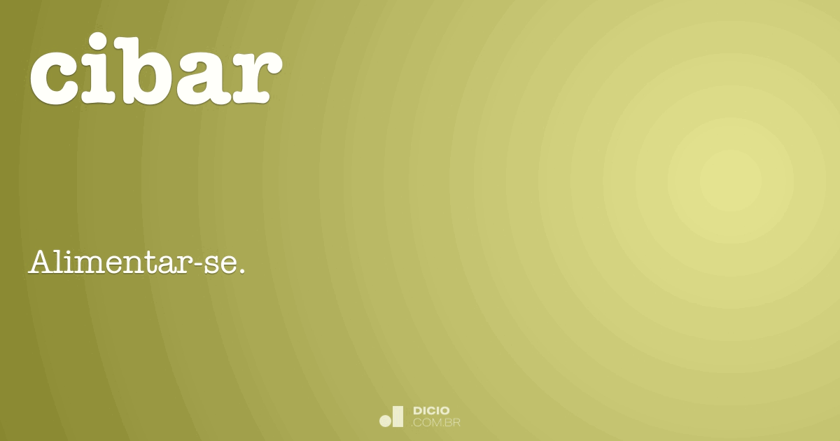 Cibar - Dicio, Dicionário Online de Português