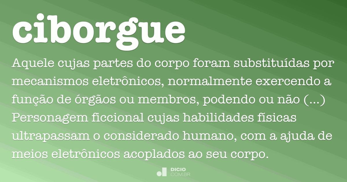 Ciborgue - Dicio, Dicionário Online de Português
