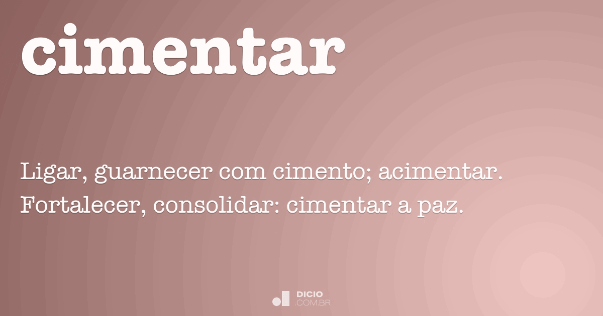 Cimentar - Dicio, Dicionário Online de Português