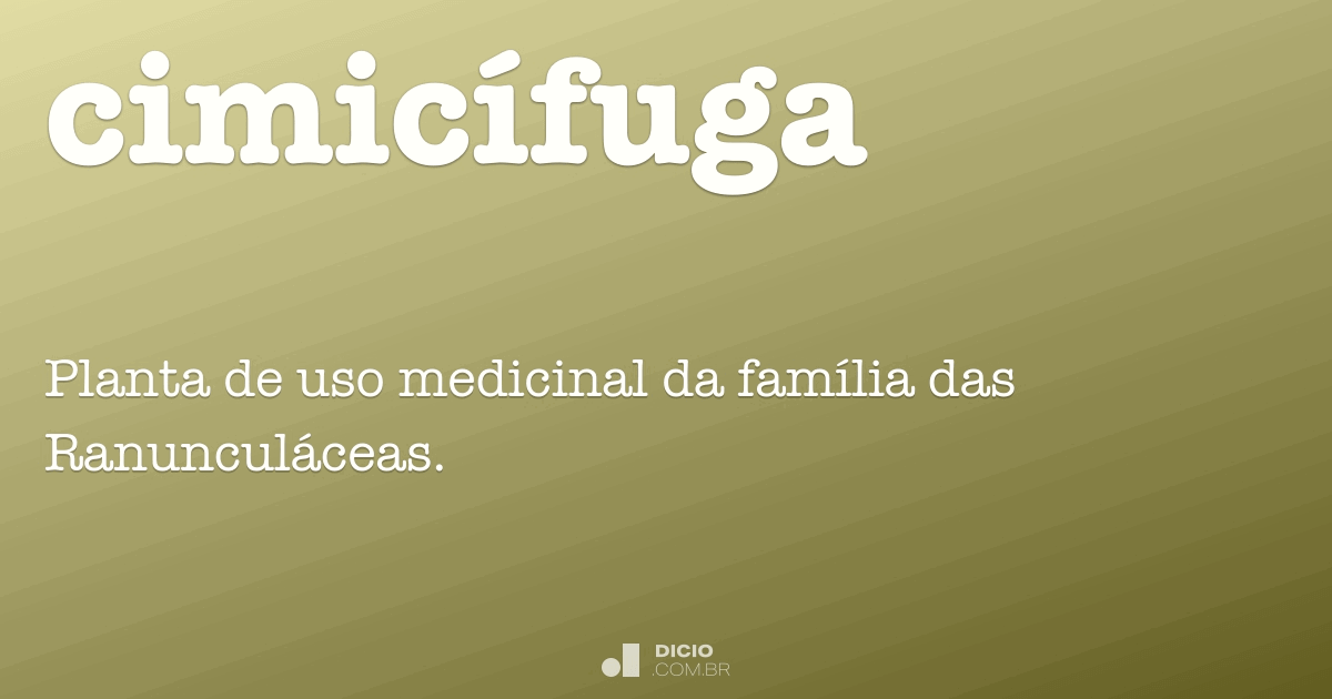 Cimicífuga - Dicio, Dicionário Online de Português