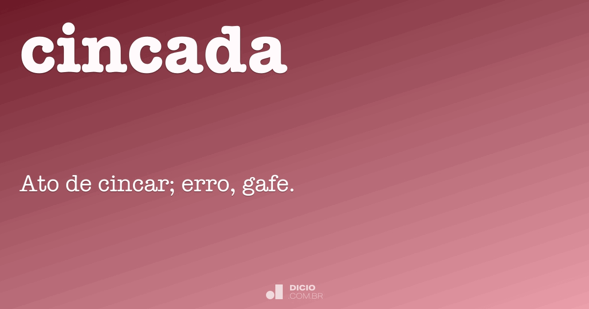 Cincada - Dicio, Dicionário Online de Português
