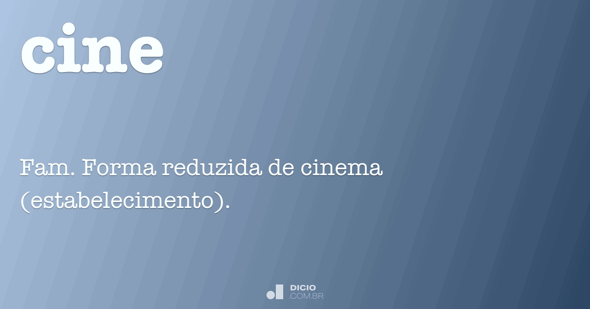 Cine - Dicio, Dicionário Online de Português