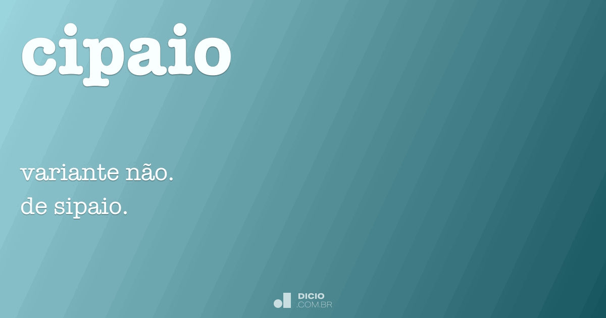 Cipaio - Dicio, Dicionário Online de Português