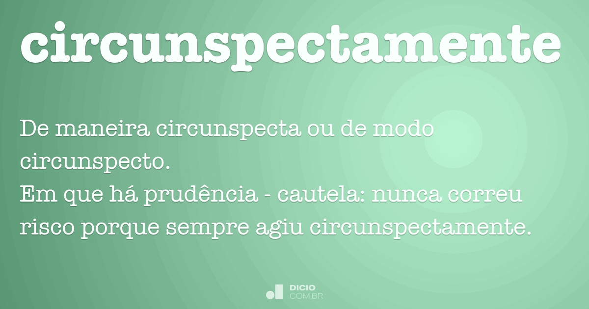 Circunspectamente - Dicio, Dicionário Online de Português