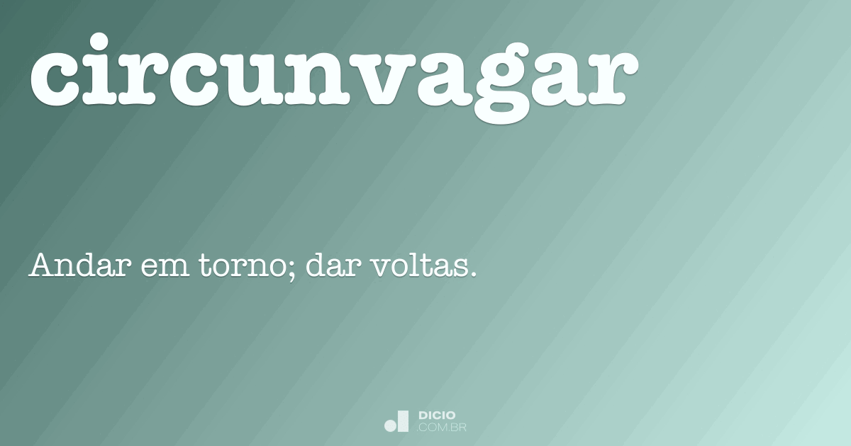 Circunvagar - Dicio, Dicionário Online de Português