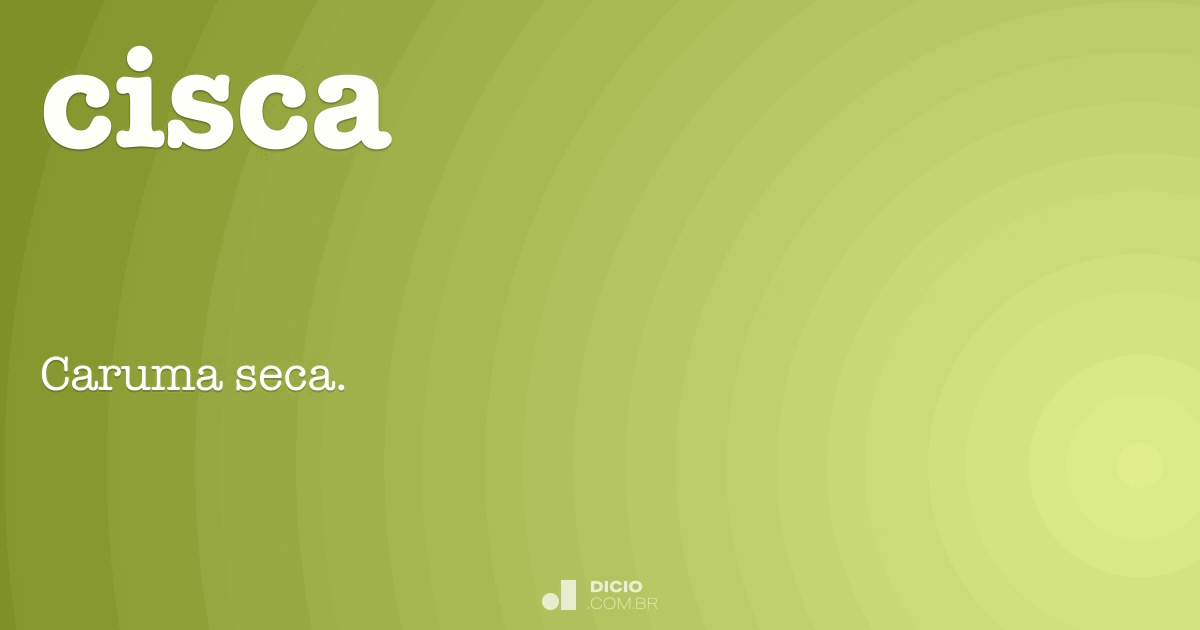Cisca - Dicio, Dicionário Online de Português
