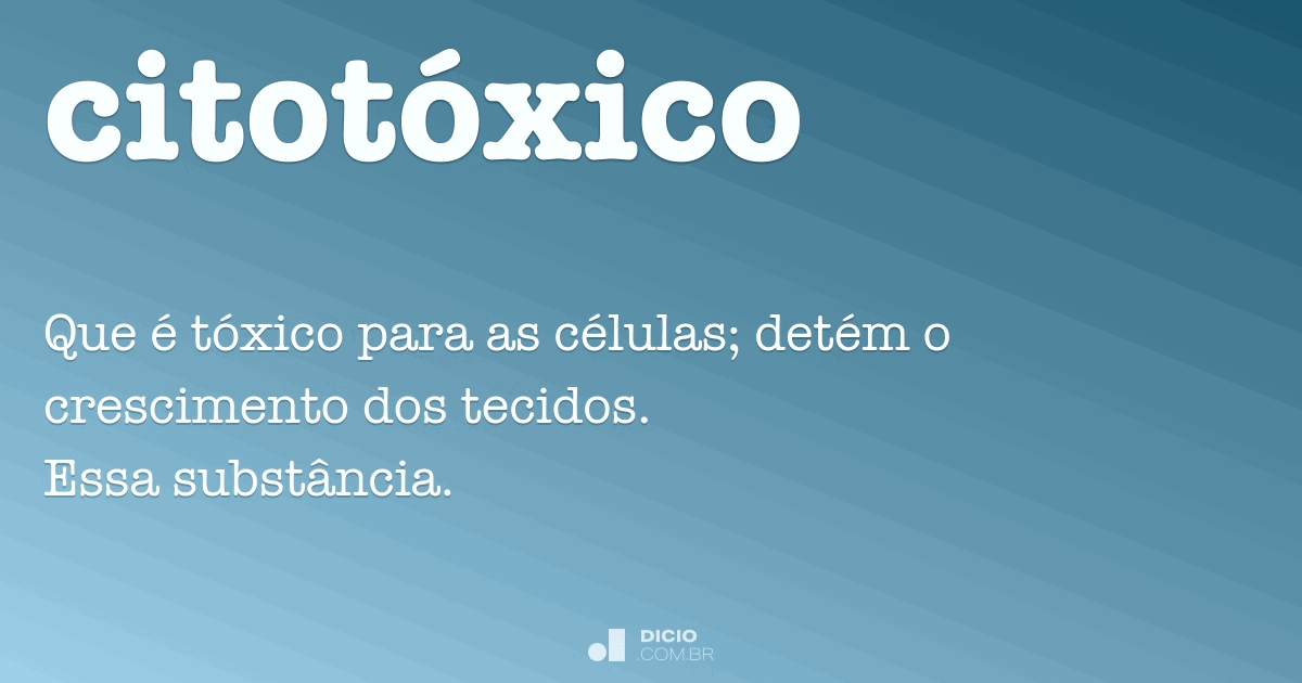 Citotóxico - Dicio, Dicionário Online de Português