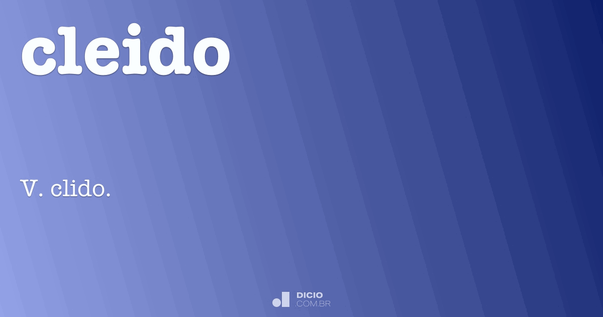 Cleido - Dicio, Dicionário Online de Português