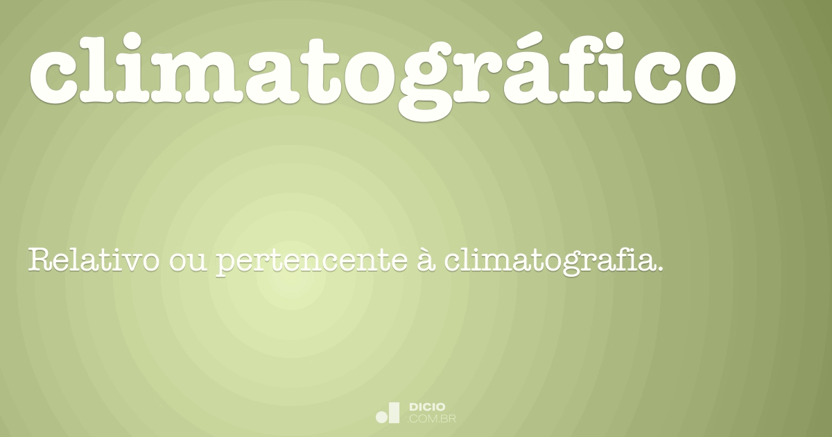 Climatográfico - Dicio, Dicionário Online de Português