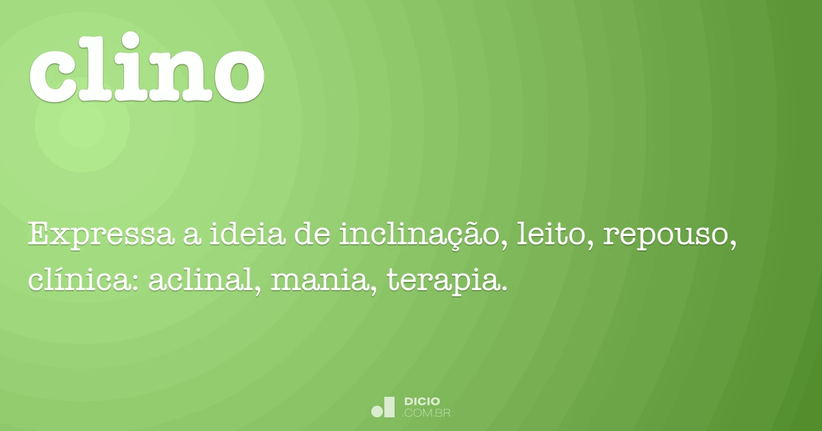 Clino - Dicio, Dicionário Online de Português