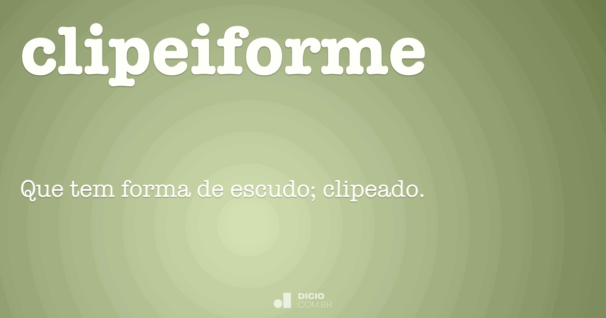 Clipeiforme - Dicio, Dicionário Online de Português
