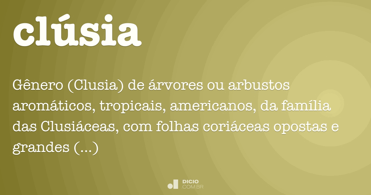 Clúsia - Dicio, Dicionário Online de Português
