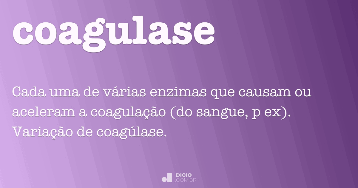Coagulase - Dicio, Dicionário Online de Português