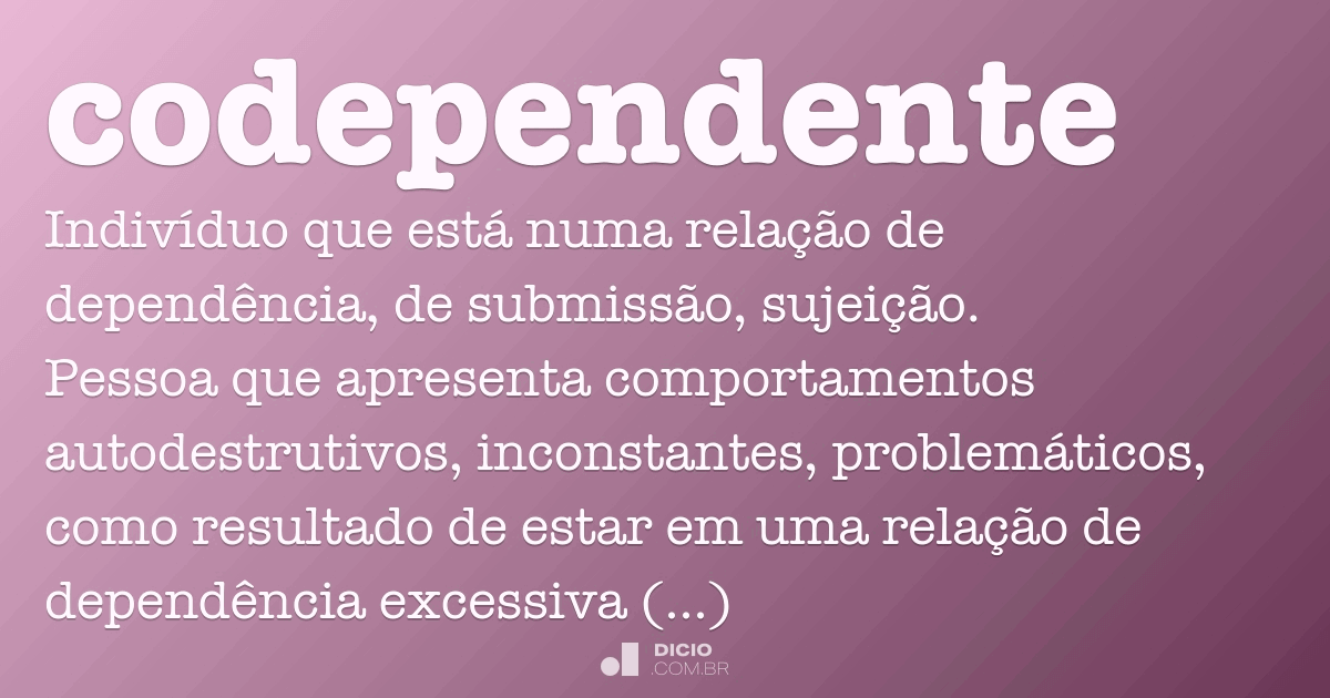 Codependente - Dicio, Dicionário Online de Português