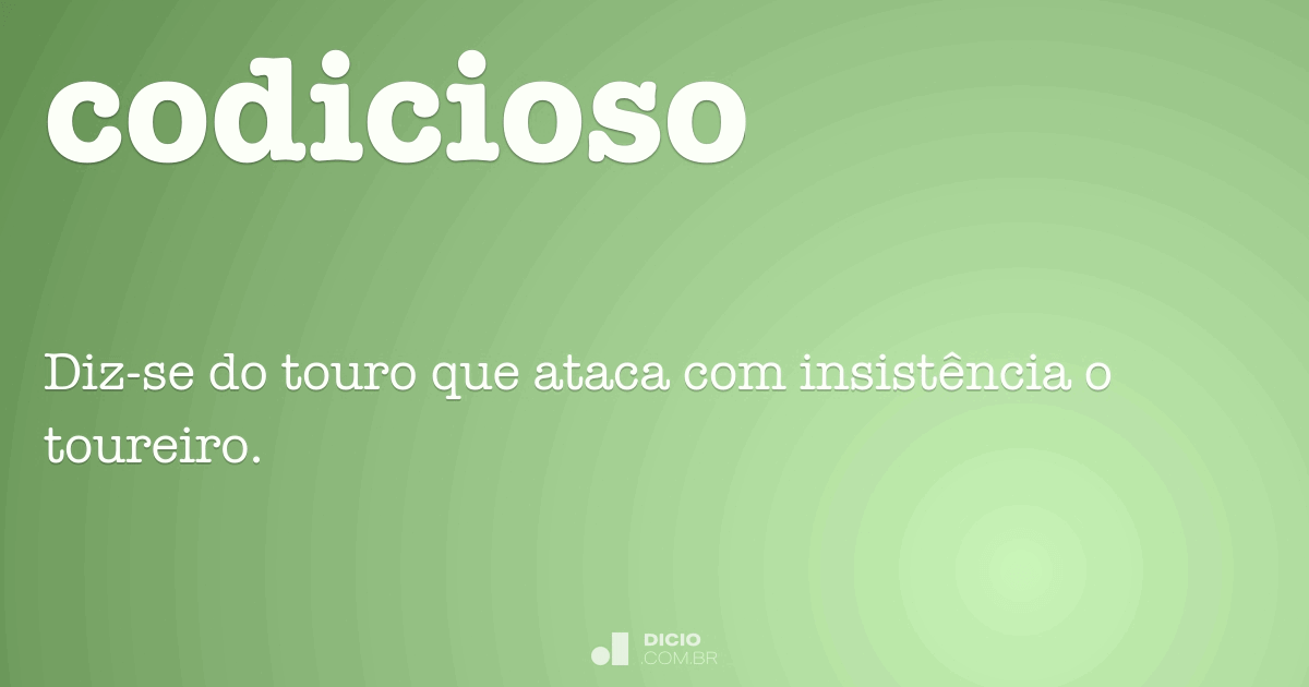 Codicioso - Dicio, Dicionário Online de Português