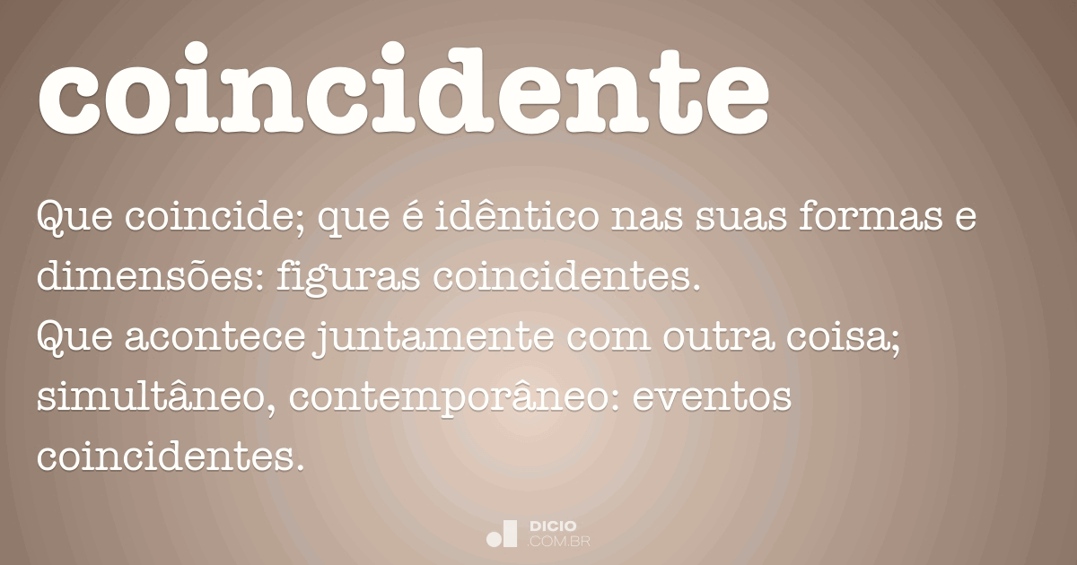 Coincidente - Dicio, Dicionário Online de Português