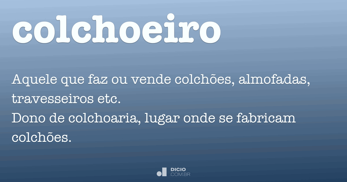 Colchoeiro - Dicio, Dicionário Online de Português
