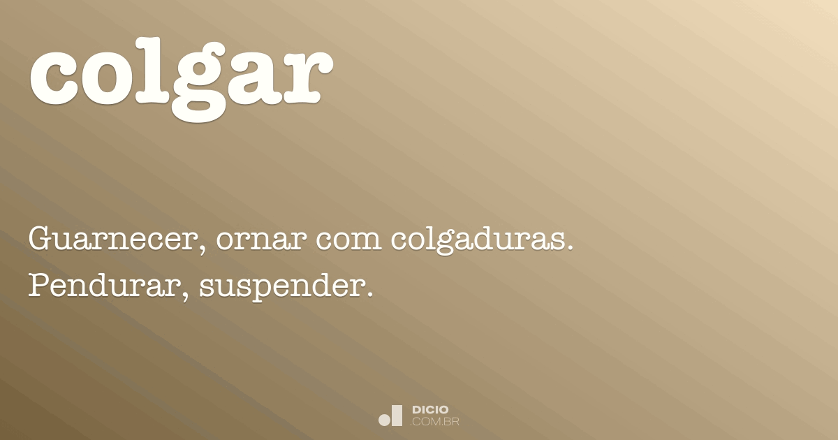 Colgar - Dicio, Dicionário Online de Português