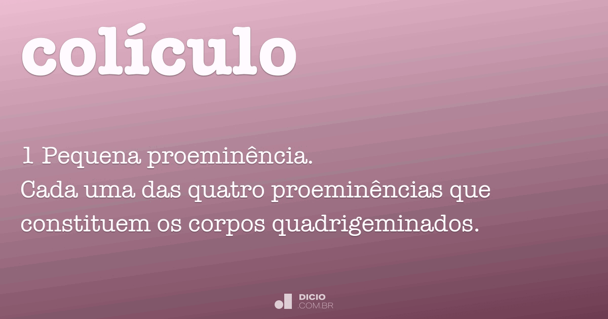 Colículo - Dicio, Dicionário Online de Português