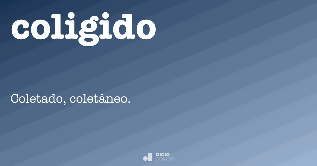 Coligido - Dicio, Dicionário Online de Português