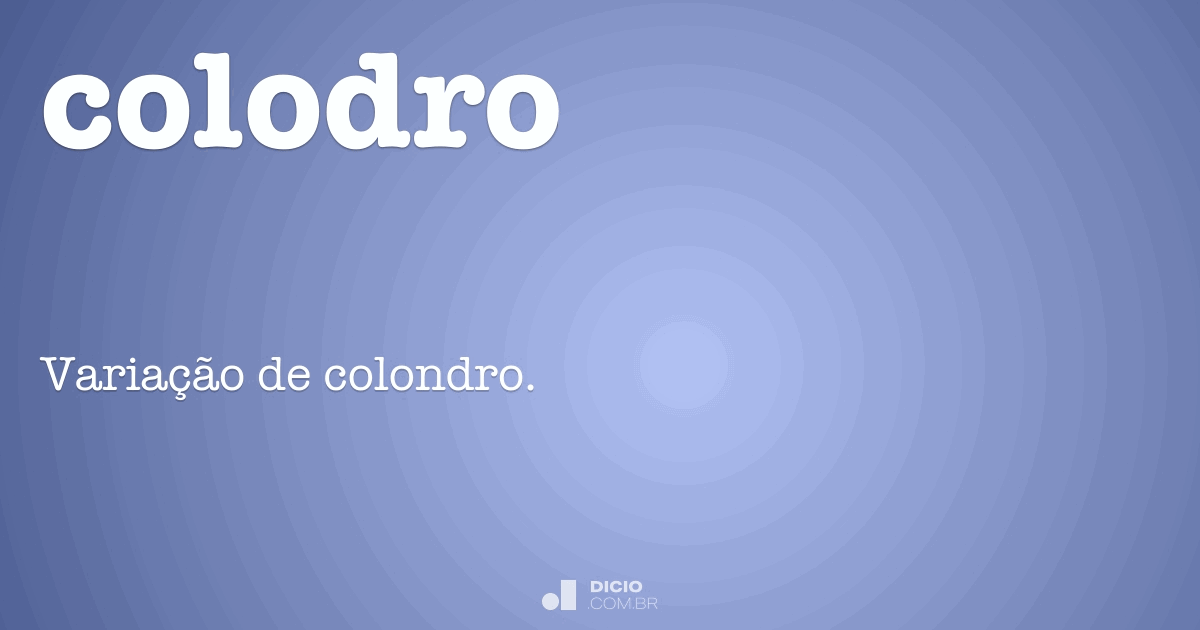 Colodro - Dicio, Dicionário Online de Português