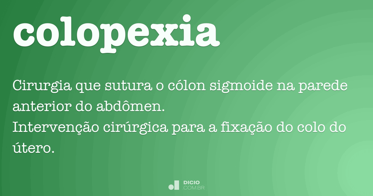 Colopexia - Dicio, Dicionário Online de Português