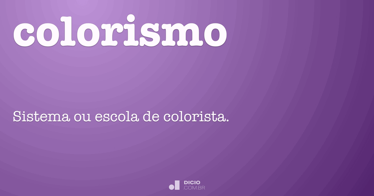 Colorismo - Dicio, Dicionário Online de Português