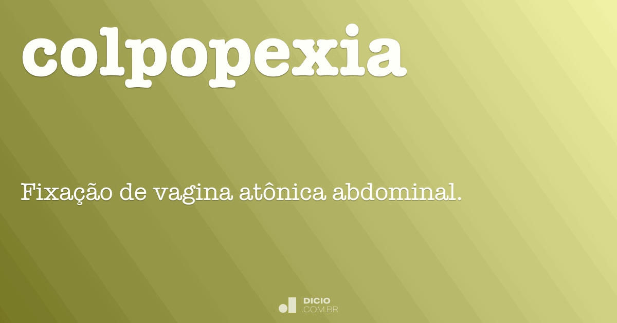 Colpopexia - Dicio, Dicionário Online de Português