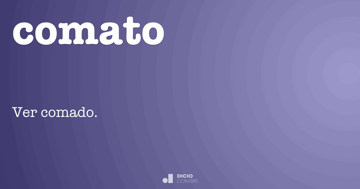 Comato - Dicio, Dicionário Online de Português