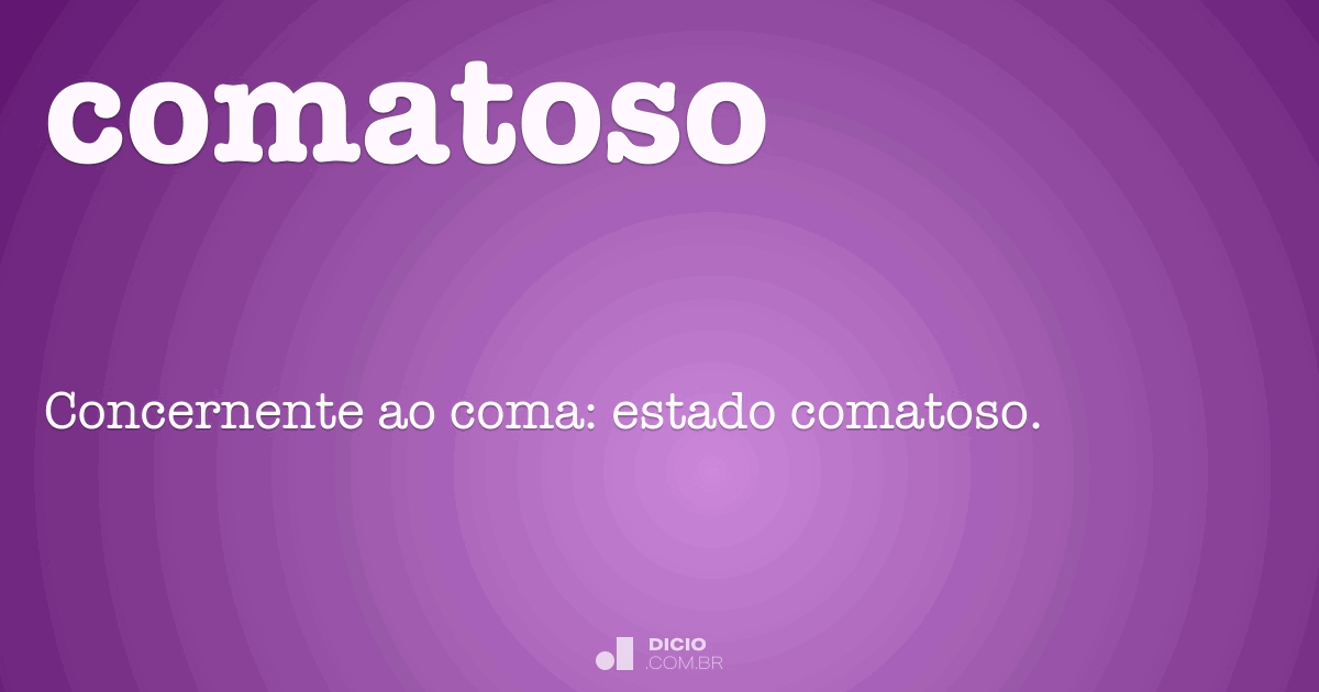 Comatoso - Dicio, Dicionário Online de Português