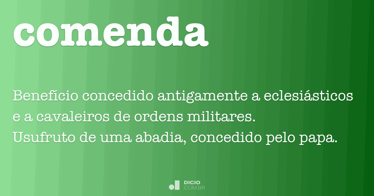 Comenda - Dicio, Dicionário Online de Português