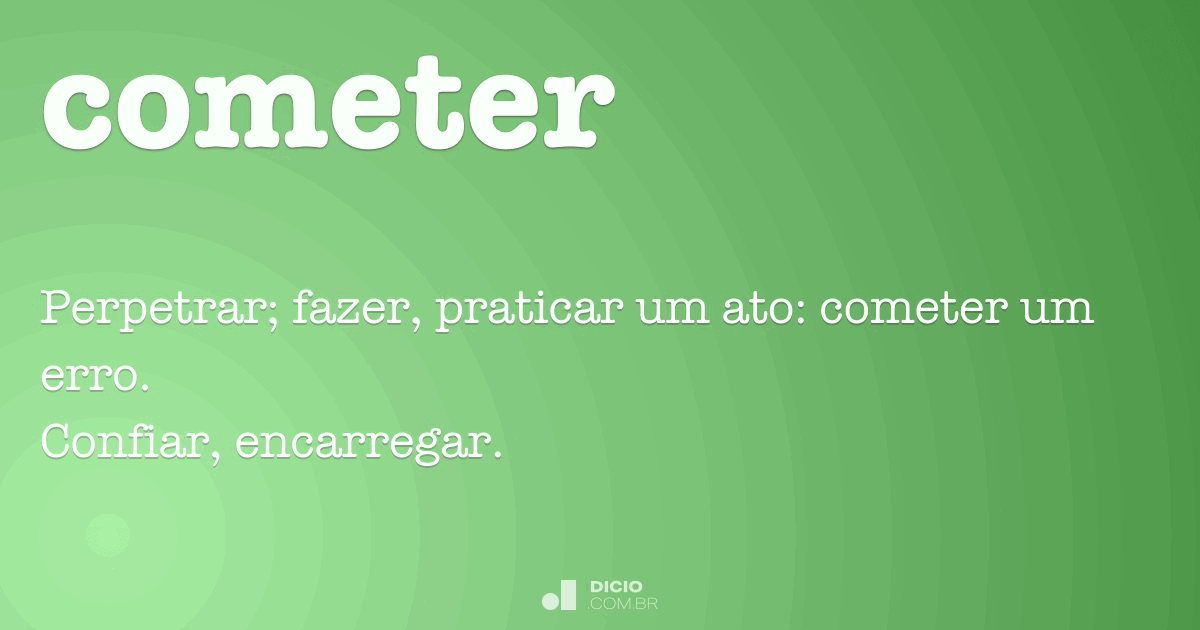 Cometer - Dicio, Dicionário Online de Português