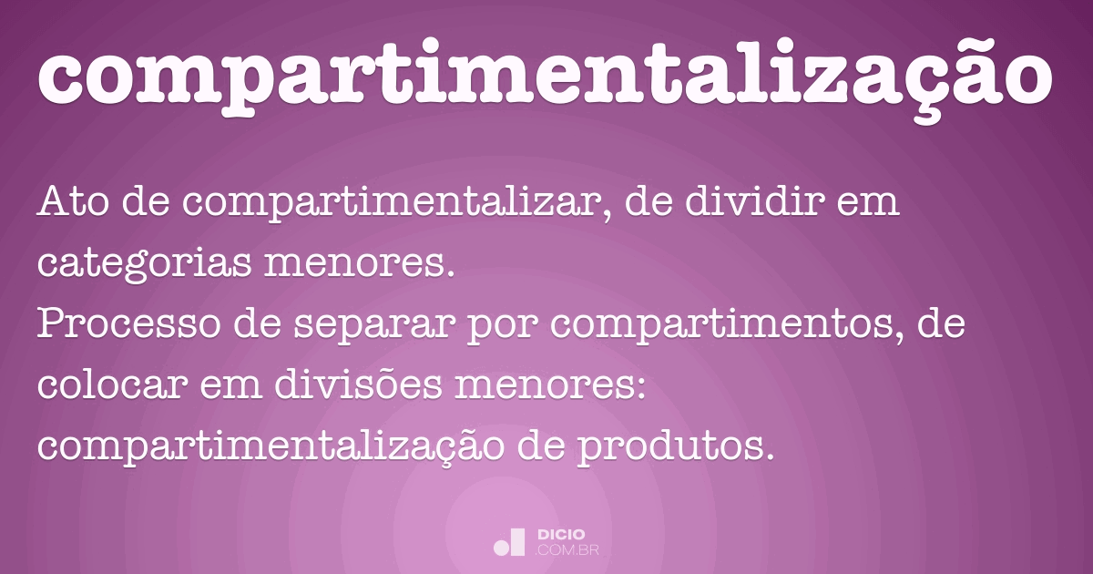 Compartimentalização - Dicio, Dicionário Online de Português