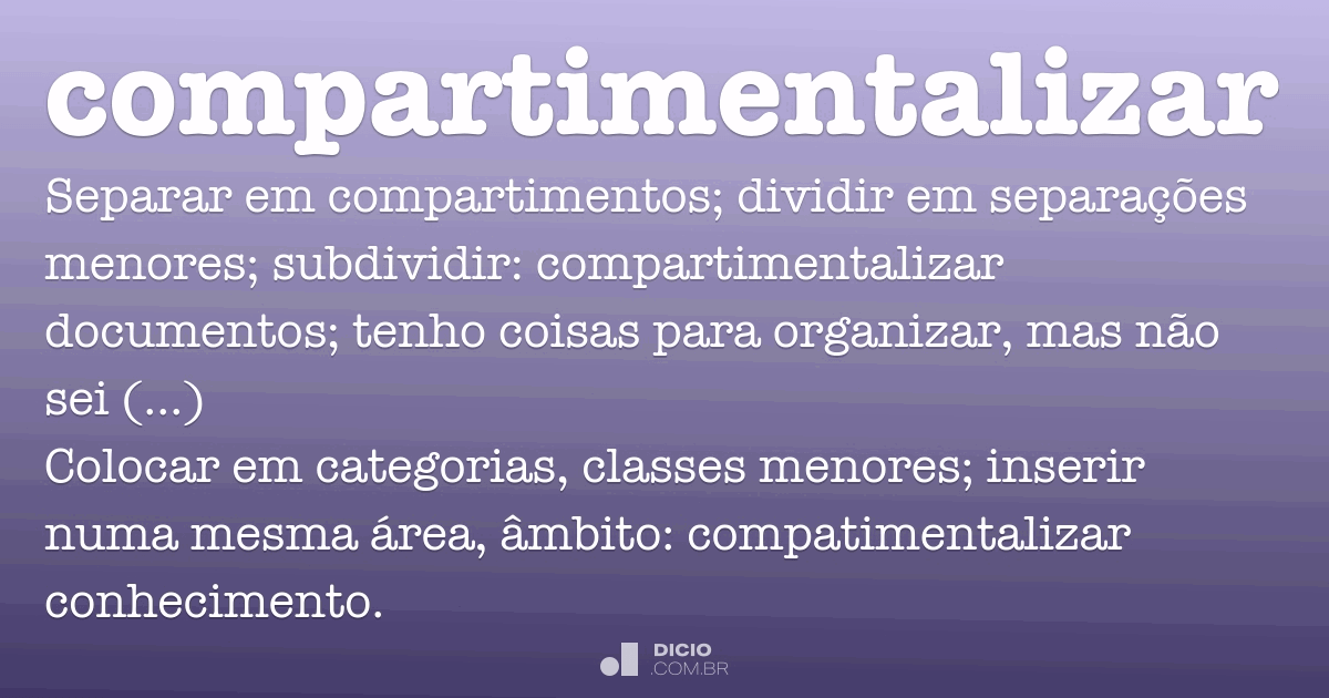 Compartimentalizar - Dicio, Dicionário Online de Português