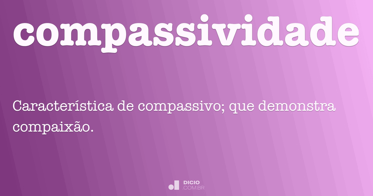 Compassividade - Dicio, Dicionário Online de Português