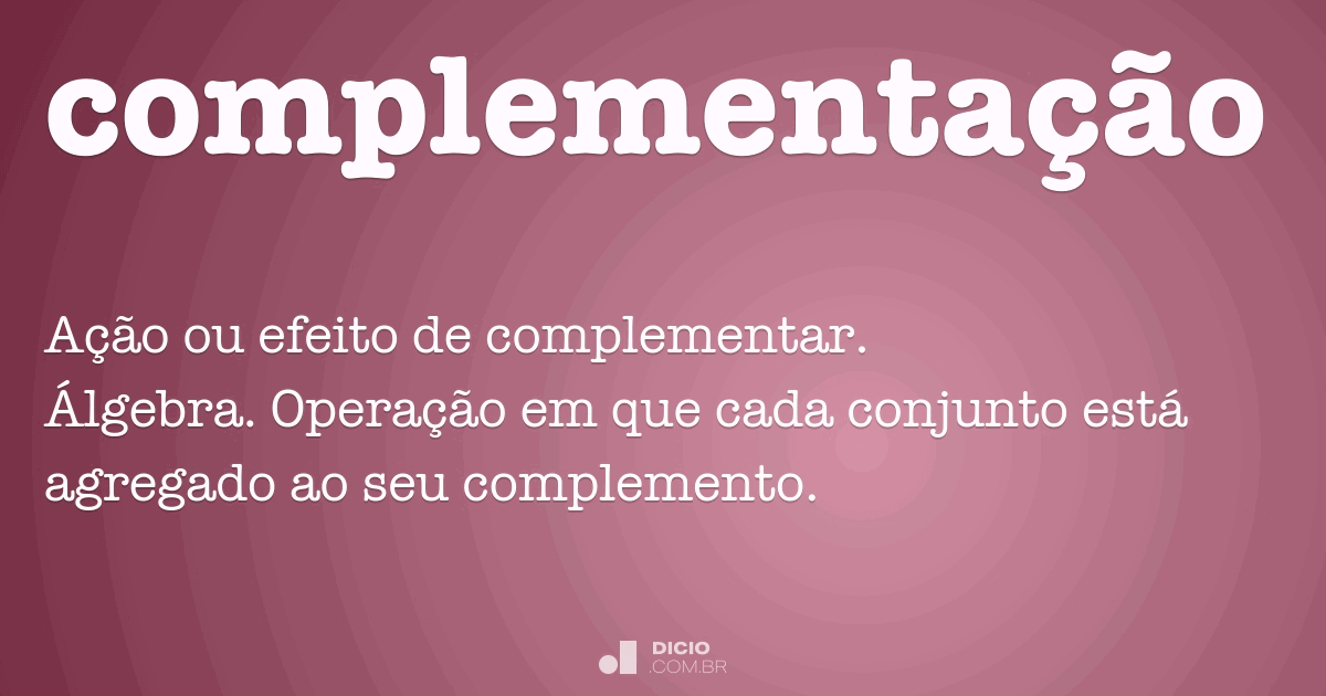 Complementação - Dicio, Dicionário Online de Português