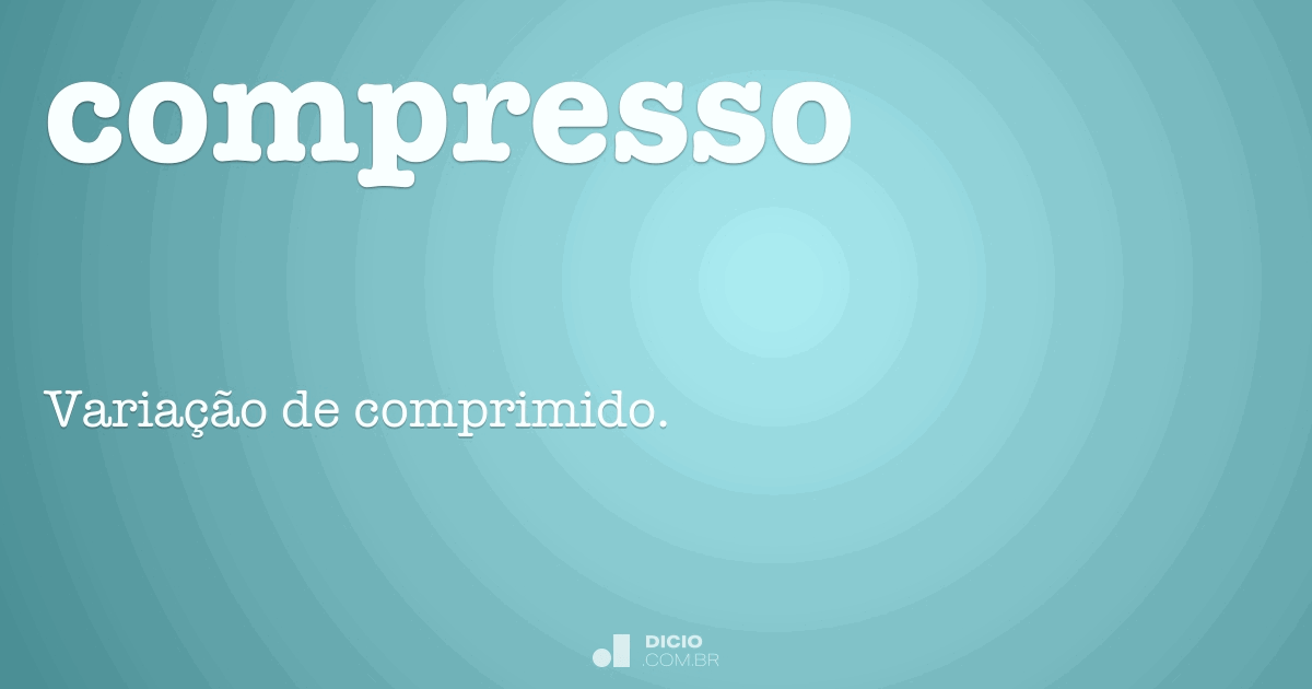 Compresso - Dicio, Dicionário Online de Português