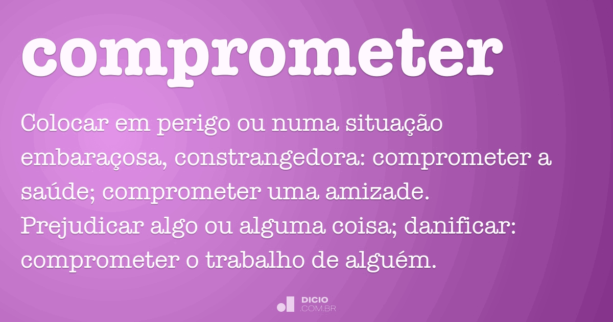 Comprometer - Dicio, Dicionário Online de Português