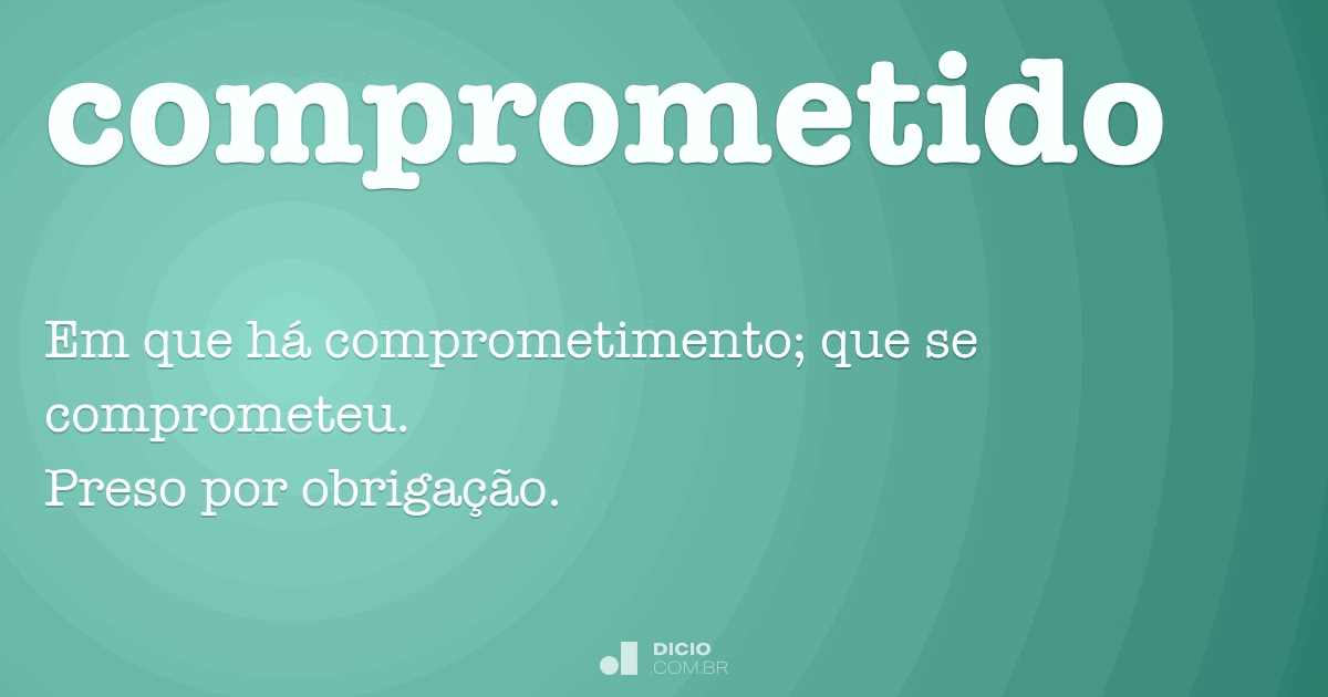 Comprometido - Dicio, Dicionário Online de Português
