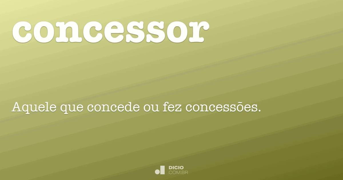 Concessor - Dicio, Dicionário Online de Português