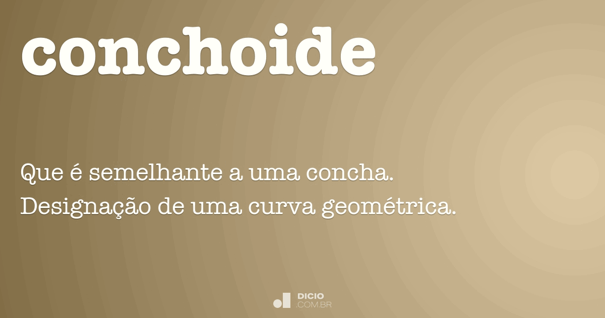 Conchoide - Dicio, Dicionário Online de Português