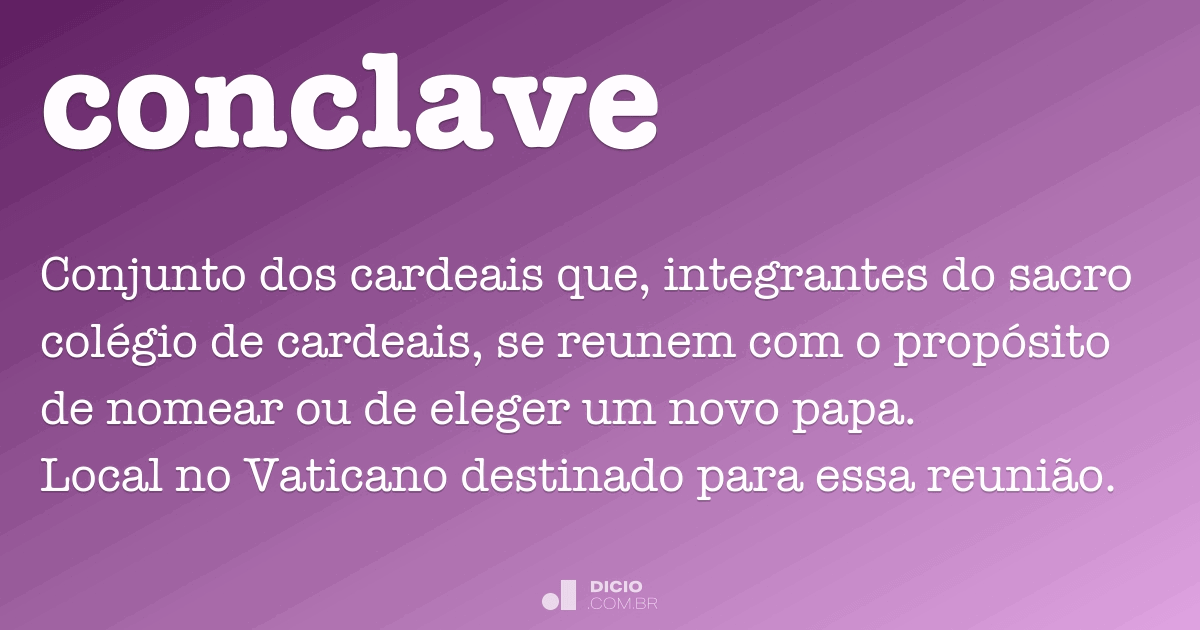 Conclave - Dicio, Dicionário Online de Português