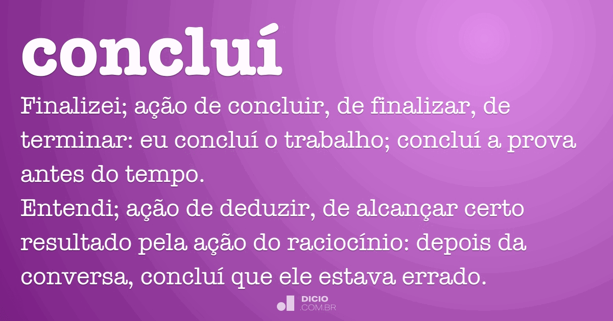 Concluí - Dicio, Dicionário Online de Português