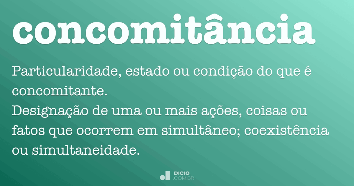 Concomitância - Dicio, Dicionário Online de Português