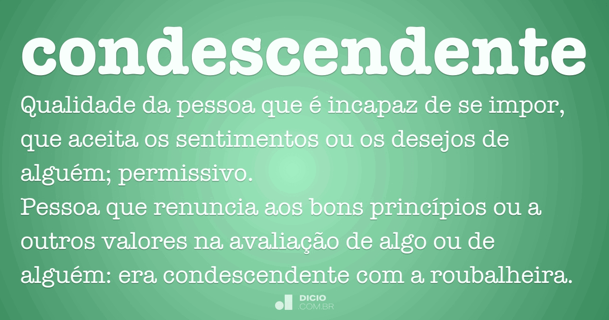 Condescendente - Dicio, Dicionário Online de Português