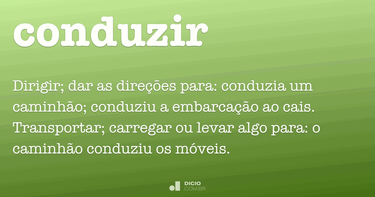 Conduzir - Dicio, Dicionário Online de Português