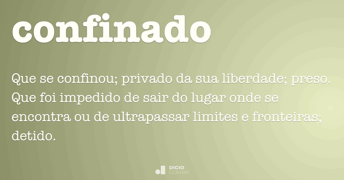 Confinado - Dicio, Dicionário Online de Português