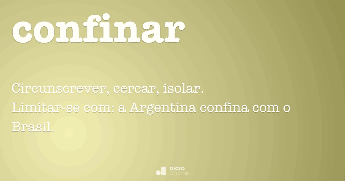 Confinar - Dicio, Dicionário Online de Português